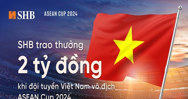 SHB dành 2 tỷ đồng trao thưởng đội tuyển bóng đá nam Việt Nam khi vô ...