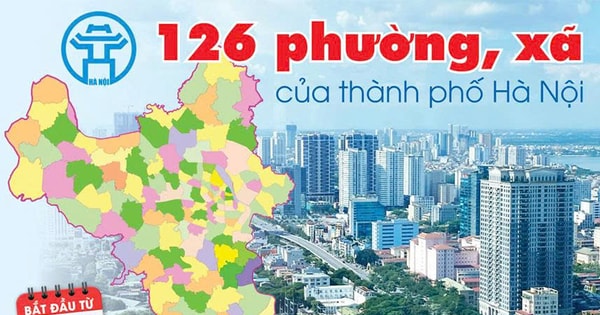 Thông tin cần biết về 126 xã, phường của thành phố Hà Nội từ 1-7-2025